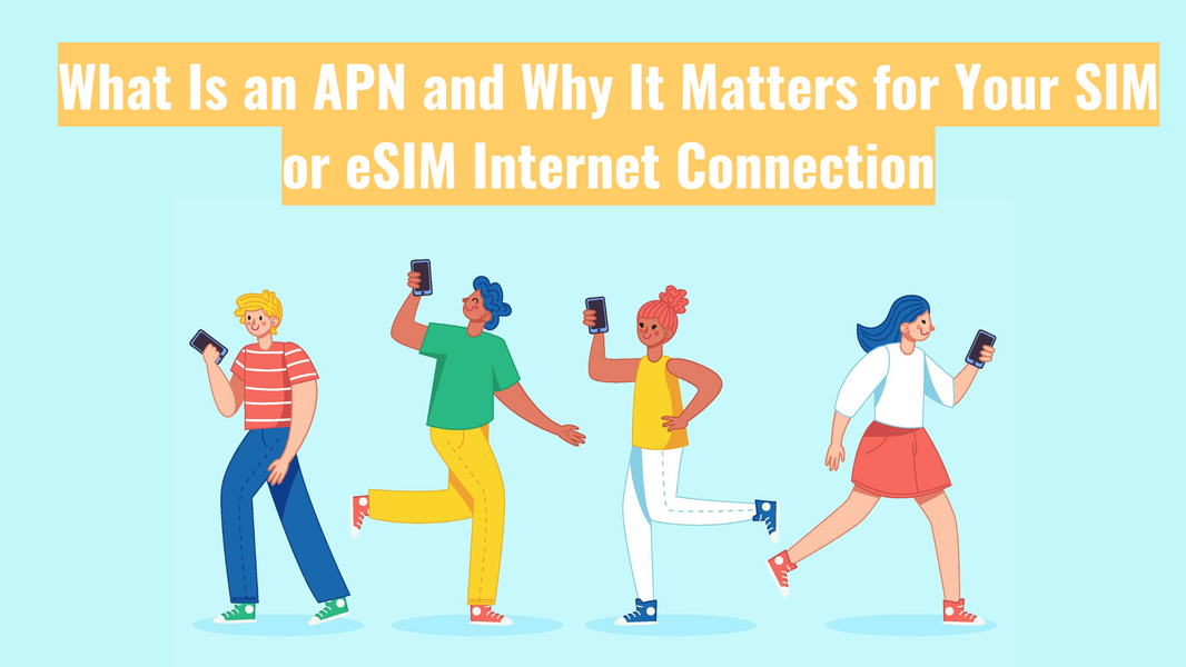What Is an APN? Why It Matters for Your SIM or eSIM